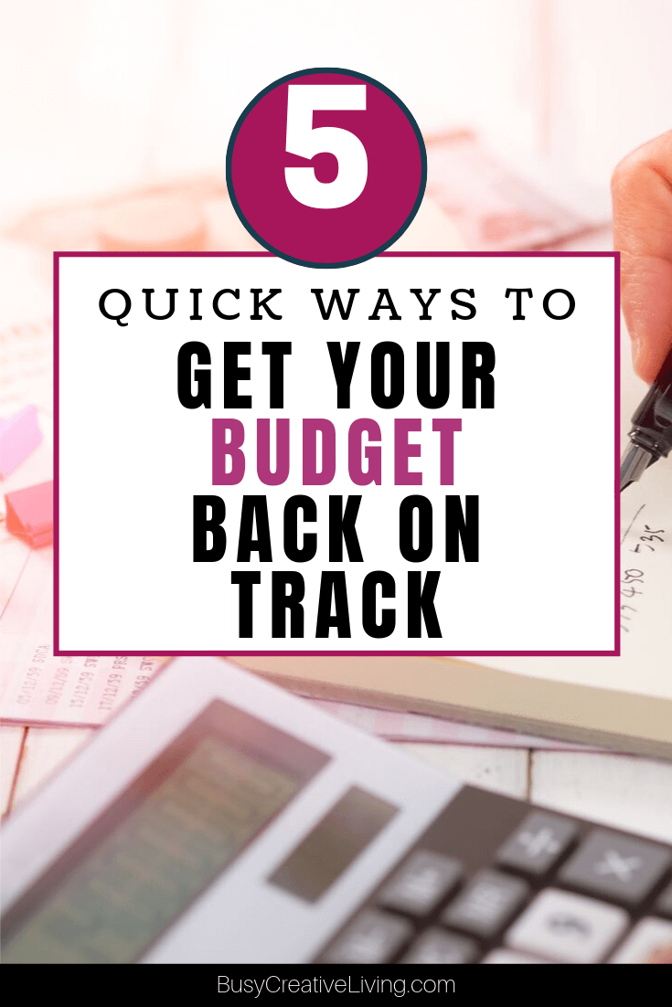 5 Quick Ways to Get This Month's Budget Back on Track – The Busy Creative